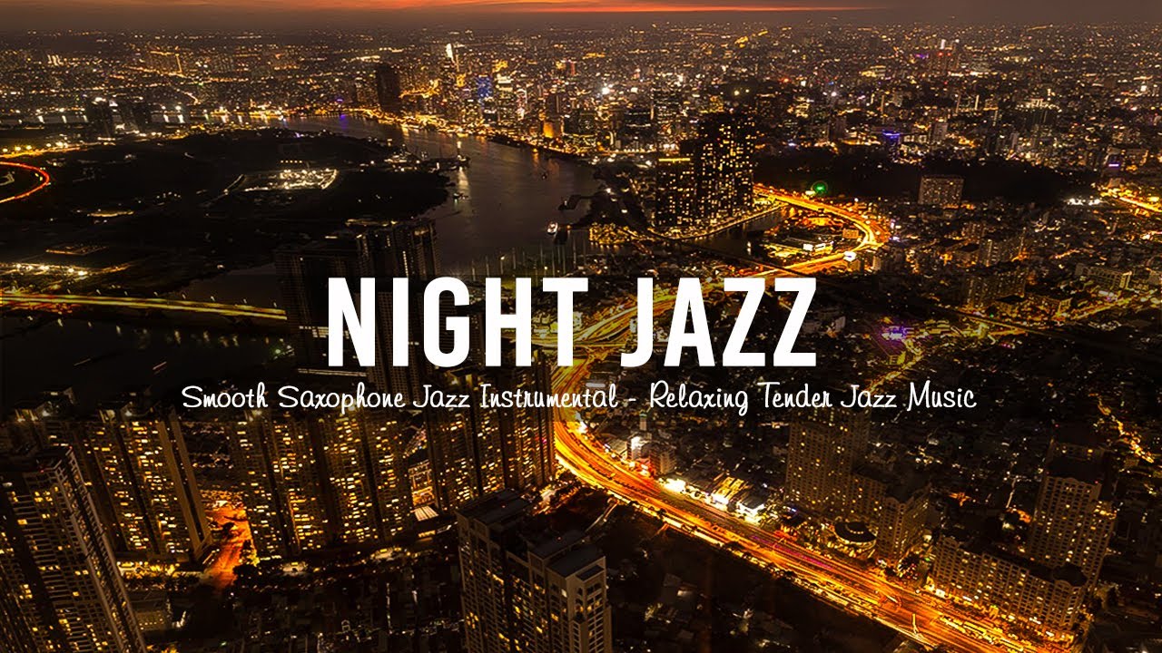 Night Jazz - Smooth Saxophone Jazz Instrumental - Relaxing Tender Jazz ...