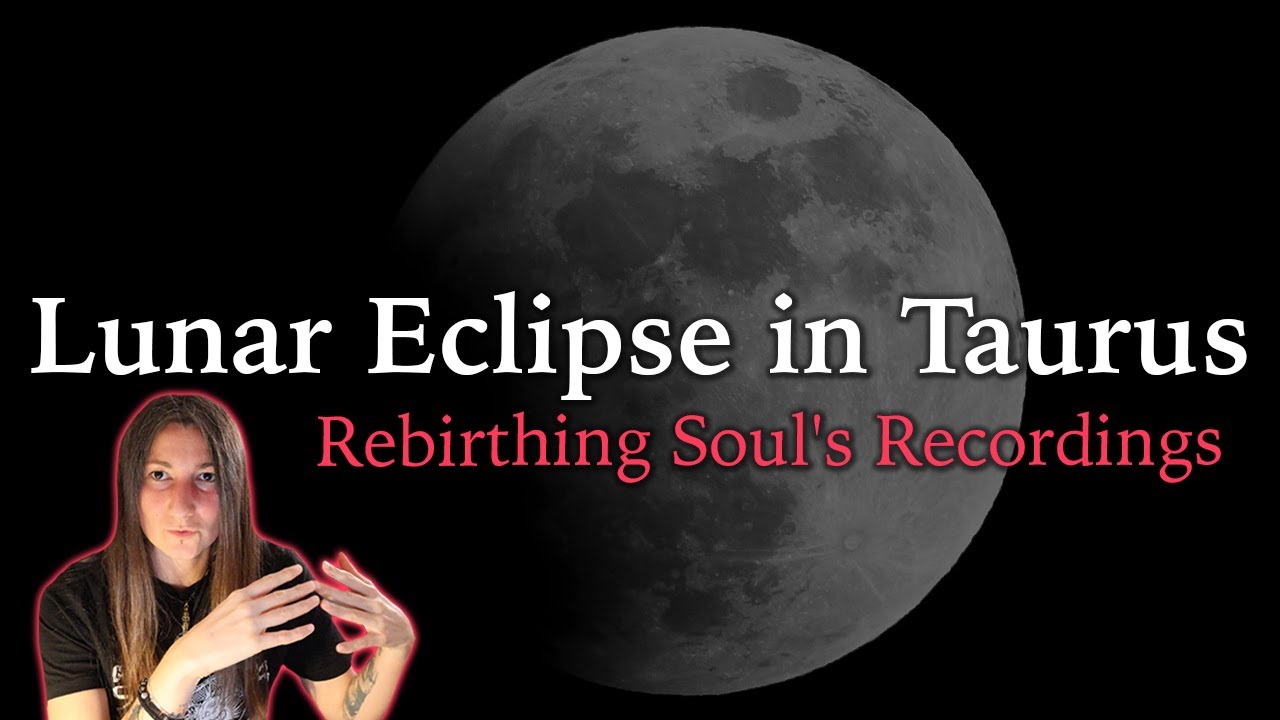 Lunar Eclipse in Taurus - Rebirthing Soul's Recordings - October 28th 2023 - Moon Omens - YouTube