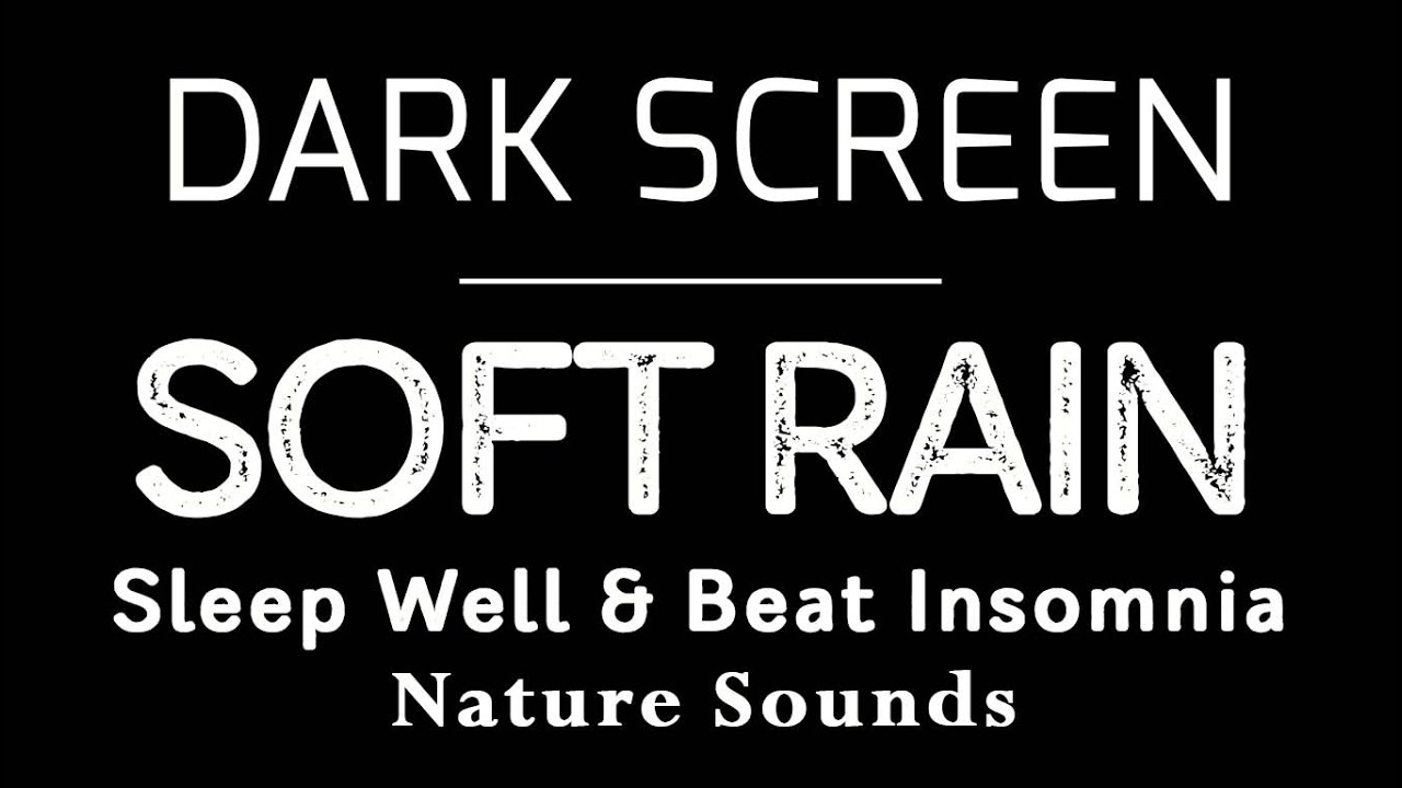 Soft Rain Sounds BLACK SCREEN for Relaxing Your Mind, Focus & Deep ...