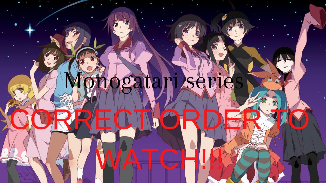 Monogatari series : CORRECT ORDER TO WATCH - YouTube