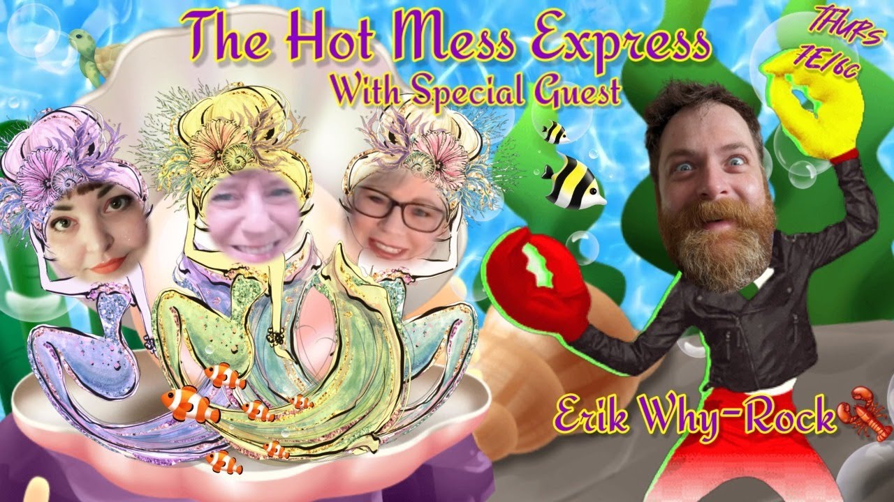 The Hot Mess Express #56 With Special Guest Erik Why-Rock! 🦞 - YouTube