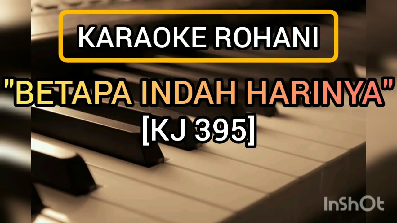 "BETAPA INDAH HARINYA" [KJ 395] - YouTube