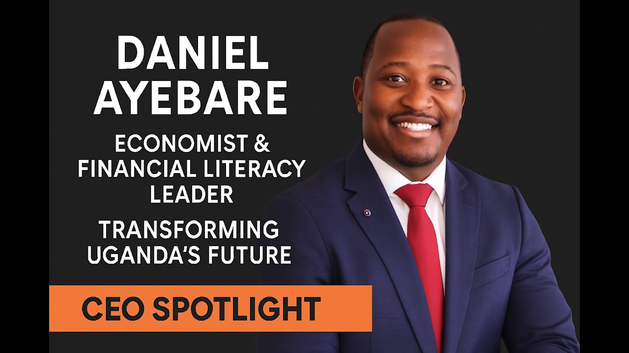 Daniel Ayebare | Economist & Financial Literacy Leader Transforming ...