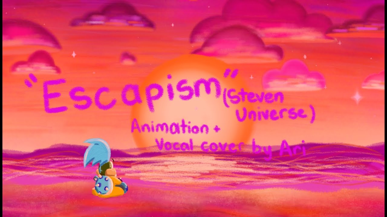 "Escapism" (Steven Universe) - ANIMATION and VOCAL COVER - YouTube