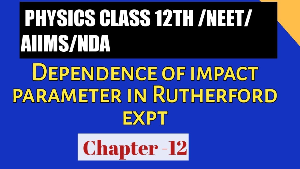DEPENDENCE OF IMPACT PARAMETER IN RUTHERFORD EXPT/class-12th/NEET/NDA ...