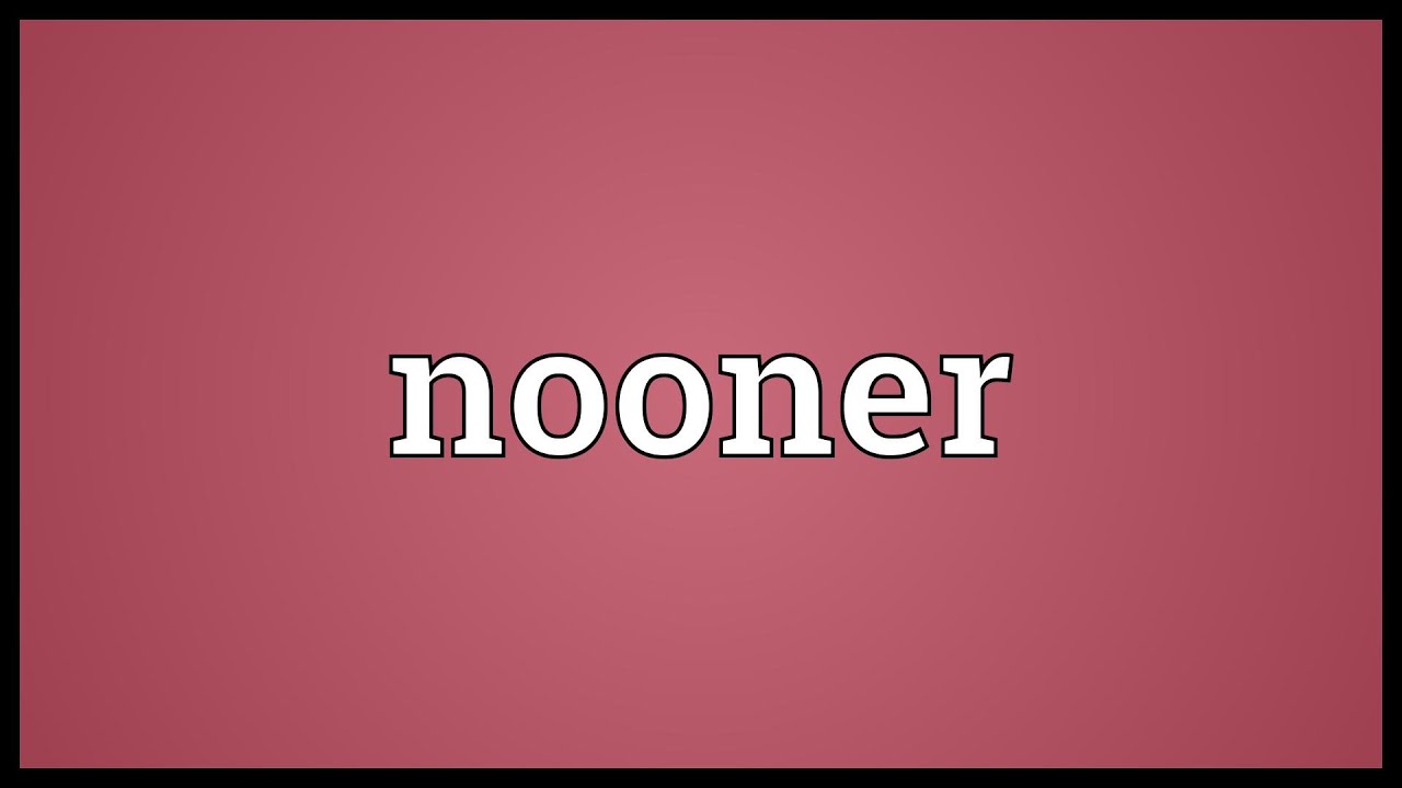 Nooner Meaning - YouTube