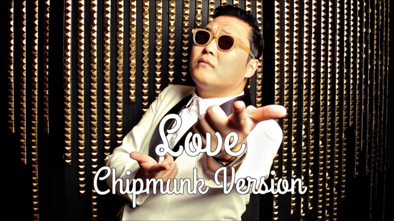 PSY - LOVE feat. Taeyang [Chipmunk Version] - YouTube
