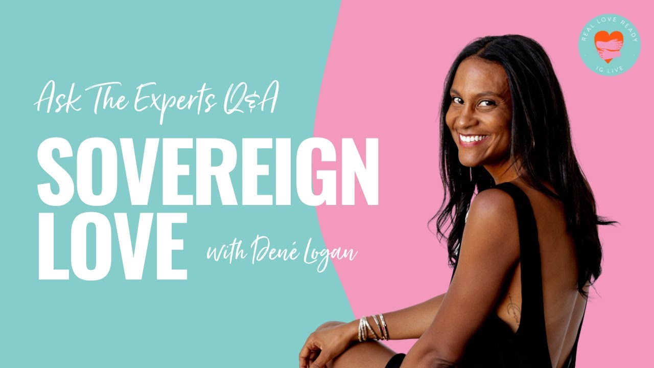 Ask The Experts Q&A | Sovereign Love with Dené Logan - YouTube