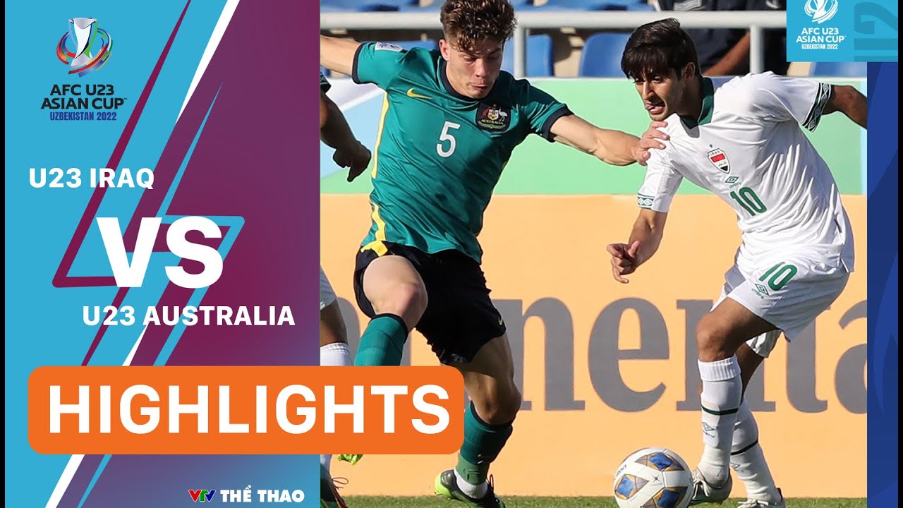 Highlights U23 IRAQ vs U23 AUSTRALIA | Siêu phẩm bọ cạp ngoạn mục và ...