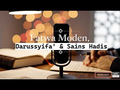 MRI Studio Podcast: Ikhtiar Fatwa Moden, Darussyifa' dan Sains Hadis