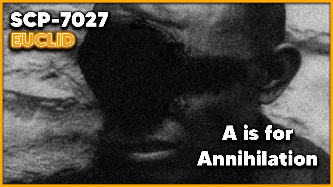 SCP-7027 / A is for Annihilation / Euclid - YouTube