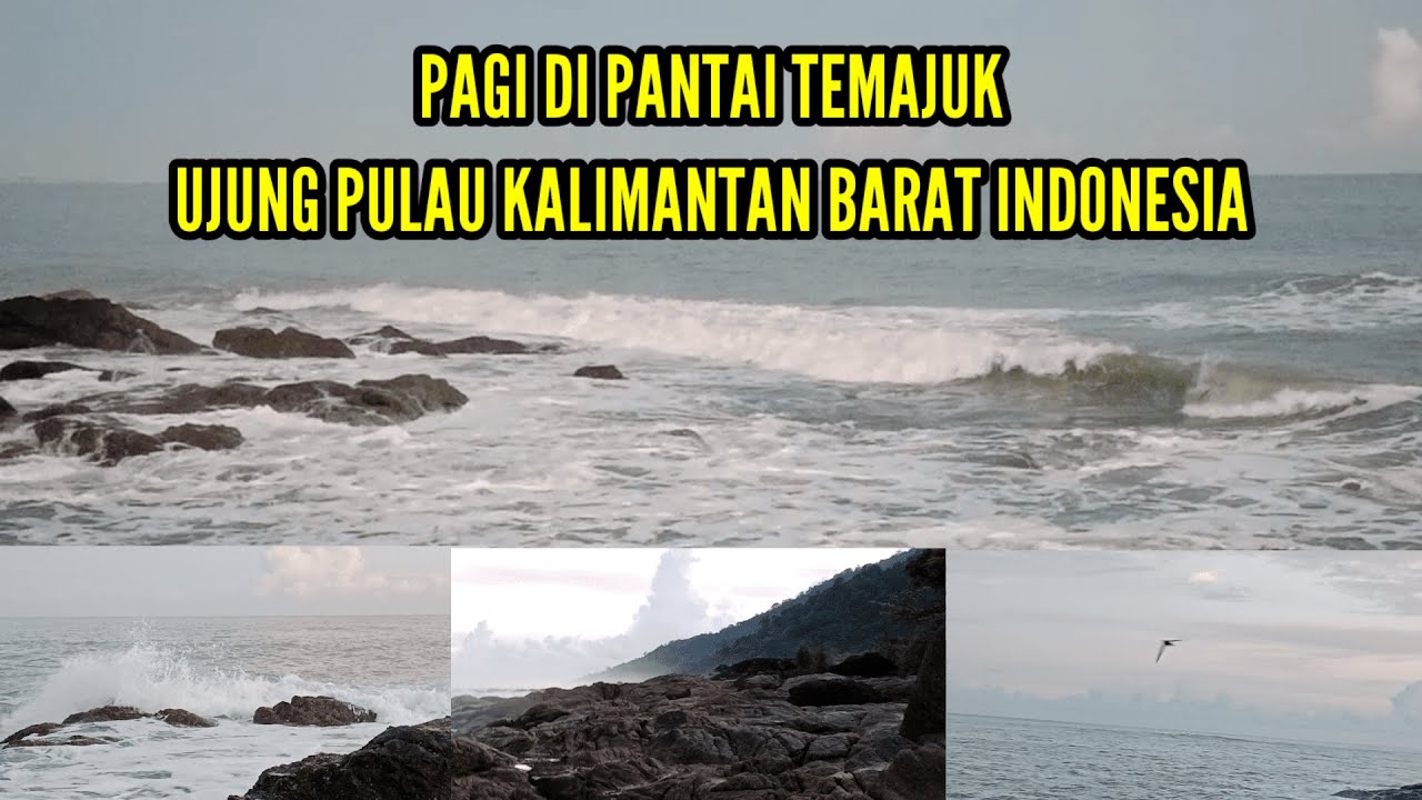 PAGI DI PANTAI TEMAJUK UJUNG PULAU KALIMANTAN BARAT INDONESIA - YouTube