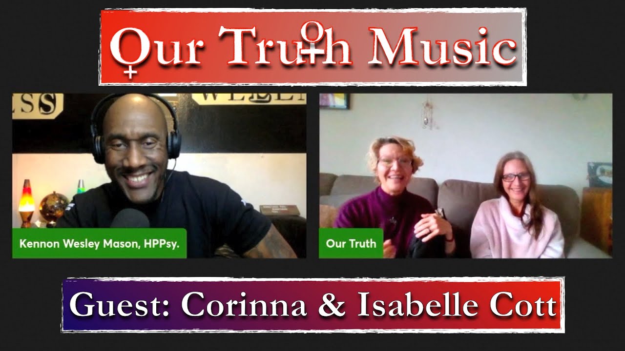 "OUR TRUTH MUSIC" - GUESTS: CORINNA & ISABELLE COTT - EP#54 - YouTube