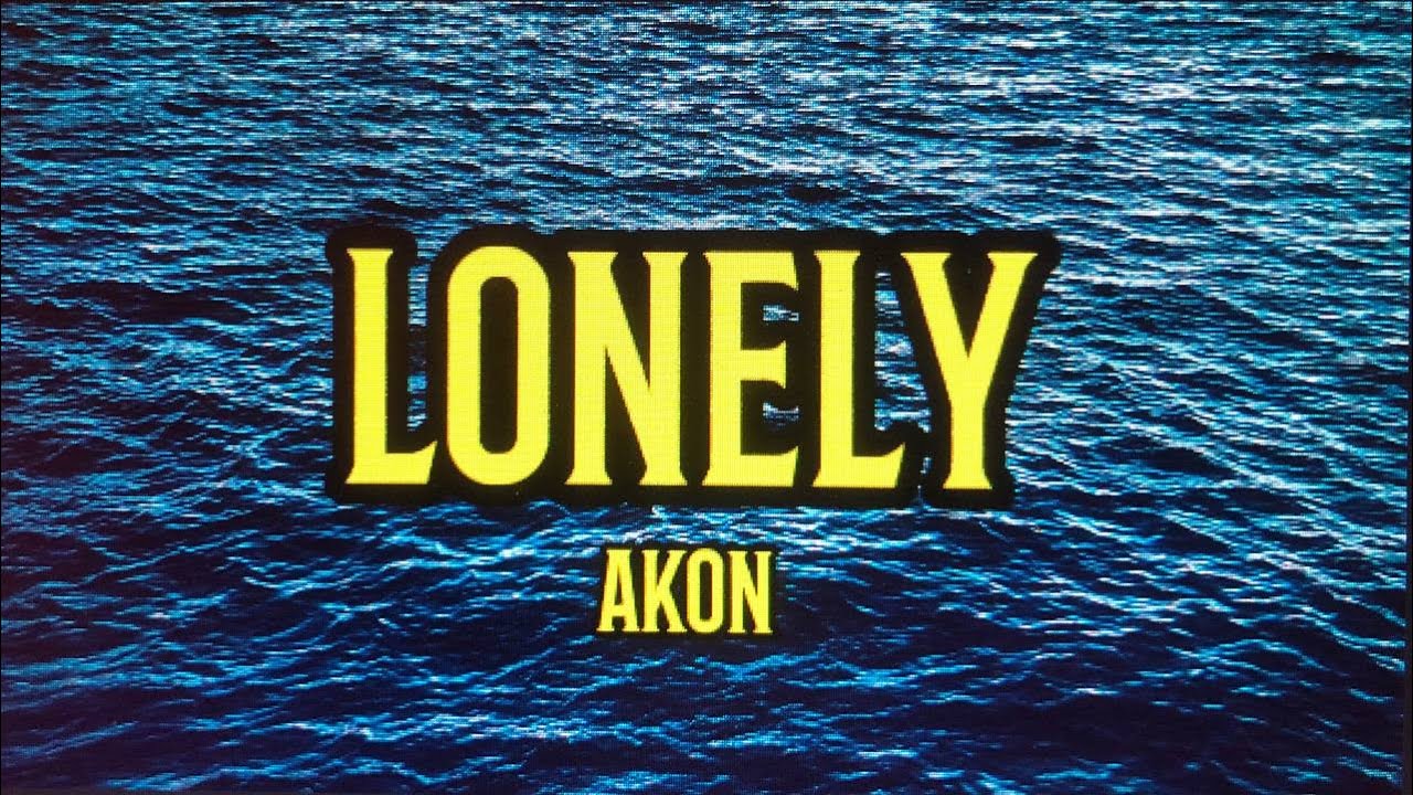 Akon - Lonely (Music lyrics) - YouTube
