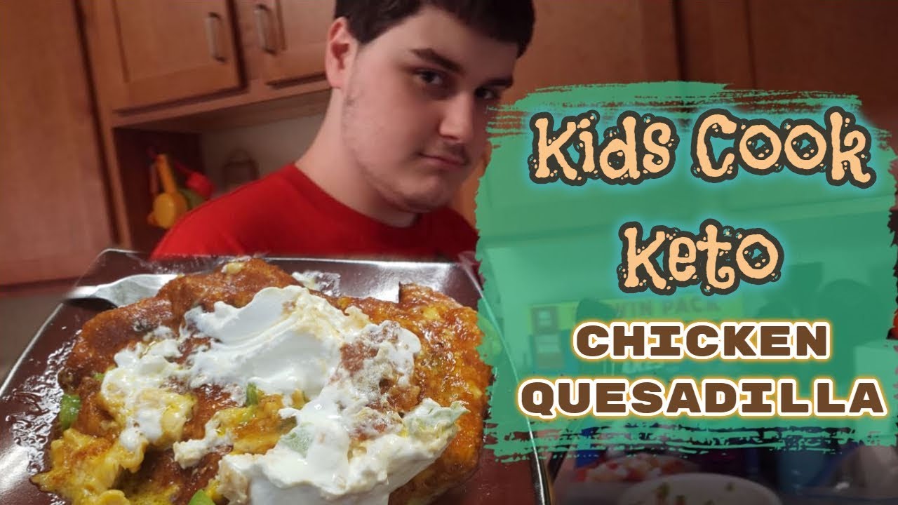 Kids Cook Keto Episode 2 | Keto Chicken Quesadilla - YouTube