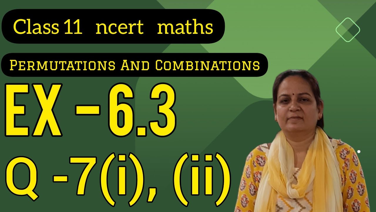 class 11| NCERT | Permutations and Combinations | Ex - 6.3 | Q - 7 & 8 ...