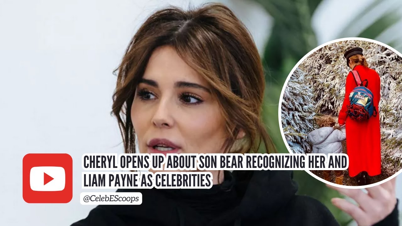 Cheryl Opens Up About Son Bear Recognizing Her and Liam Payne as ...