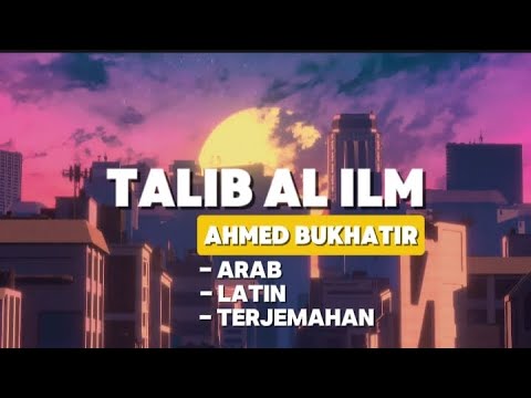 Talib Al Ilm - Ahmed Bukhatir | Arabic + Latin dan Terjemahan - YouTube