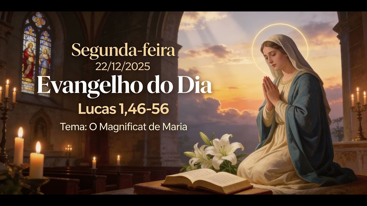 Evangelho do Dia | O Magnificat de Maria | Lucas 1,46-56 | 22/12/2025 ...