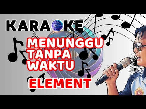MENUNGGU TANPA WAKTU - ELEMENT KARAOKE #karaoke #karokean #karaokean #element 