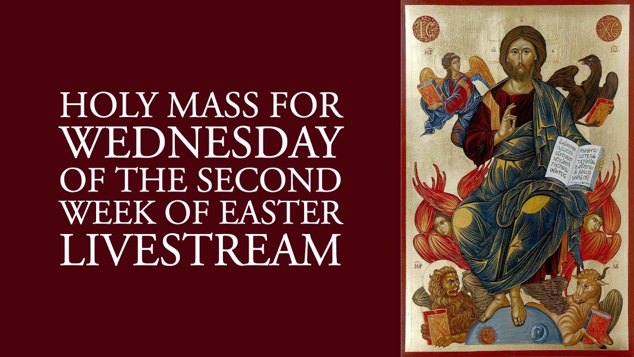 Holy Mass for Wednesday of the Second Week of Easter - YouTube
