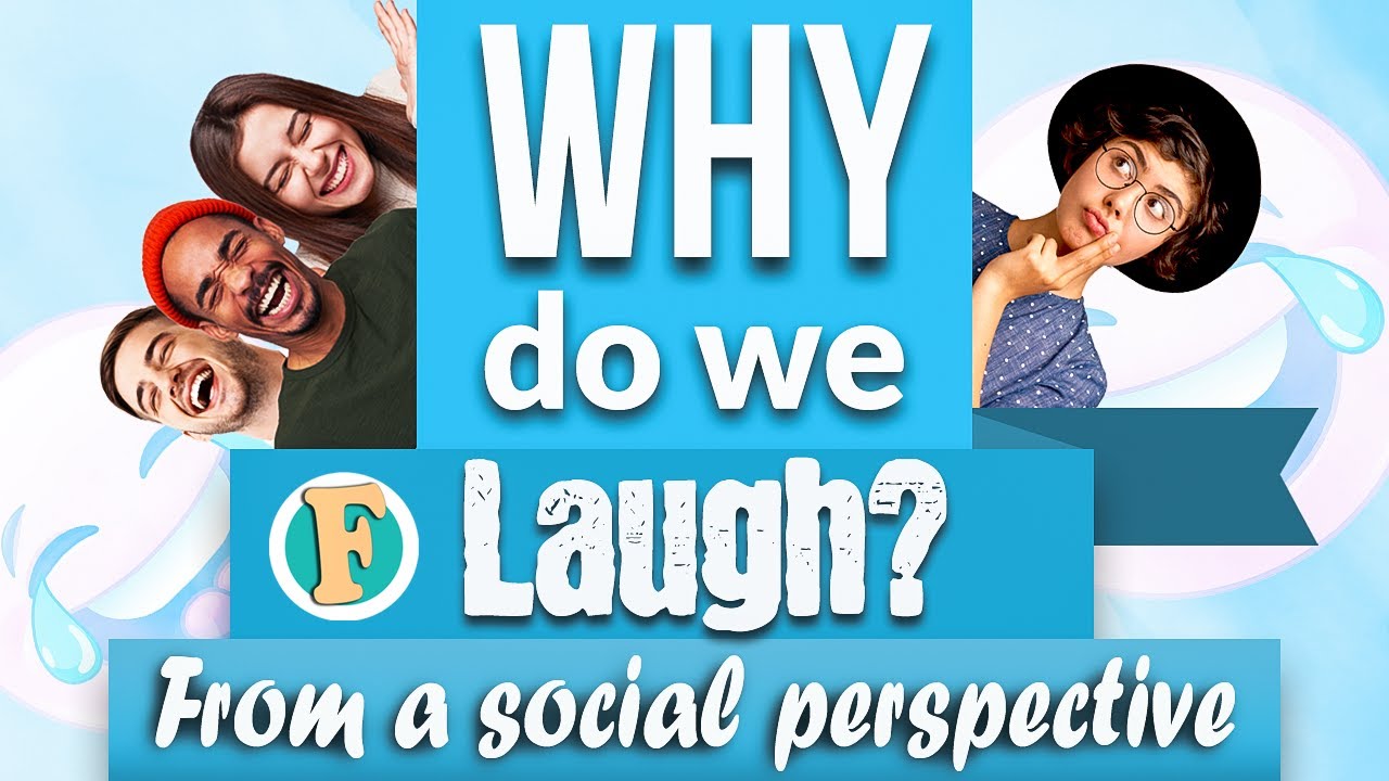 Why do we laugh when something is funny? The Social perspective aspect ...
