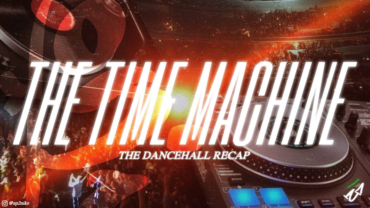 The Time MACHINE! | Dancehall Hits From 2015-2024! | Mixed by @up2niko ...