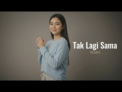 Tak Lagi Sama - Noah | Cover by Aini