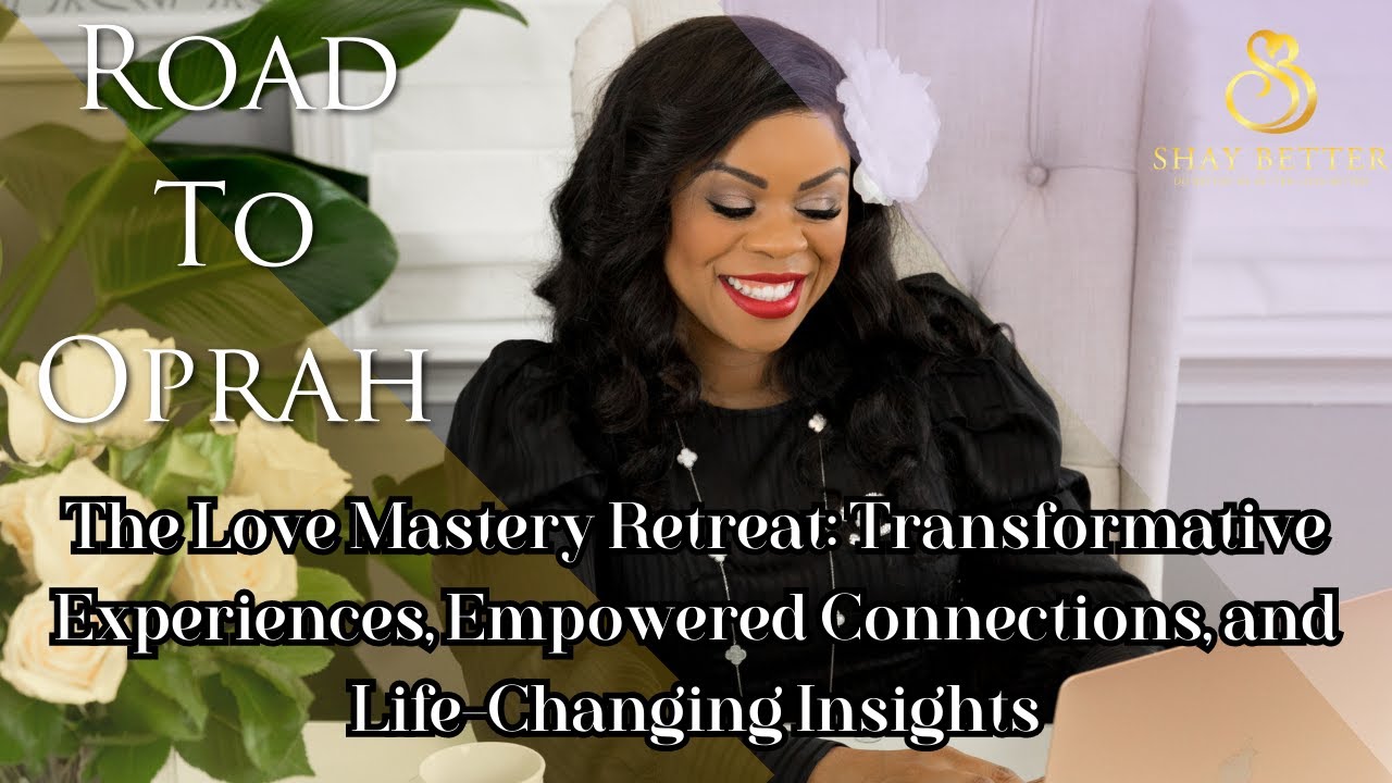 The Love Mastery Retreat:Transformative Experiences,Empowered ...