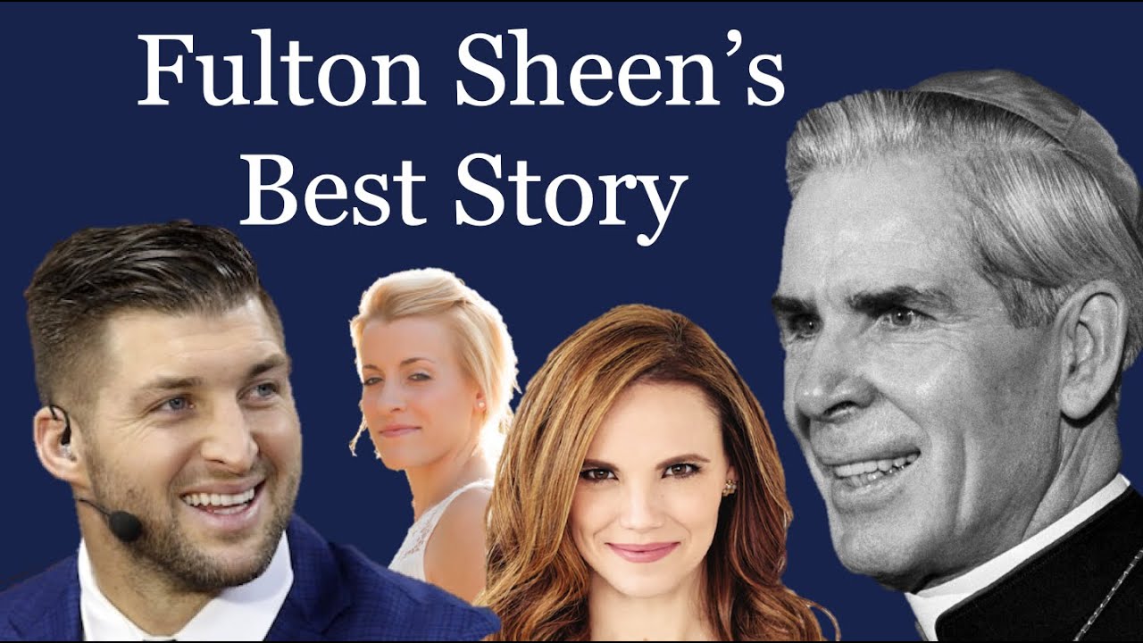 Fulton Sheen’s Best Story and How Tim Tebow, Leah Darrow, and Emily ...