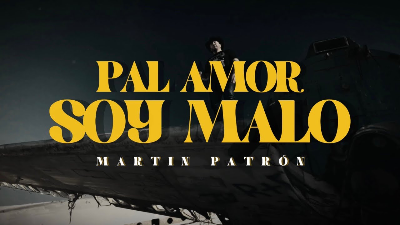 (LETRA) ¨PAL AMOR SOY MALO¨ - Martín Patrón (Lyric Video) - YouTube