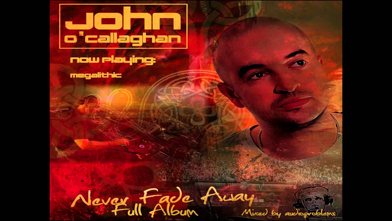 John O'Callaghan | Never Fade Away - Full Album | Mixed by Adio - YouTube