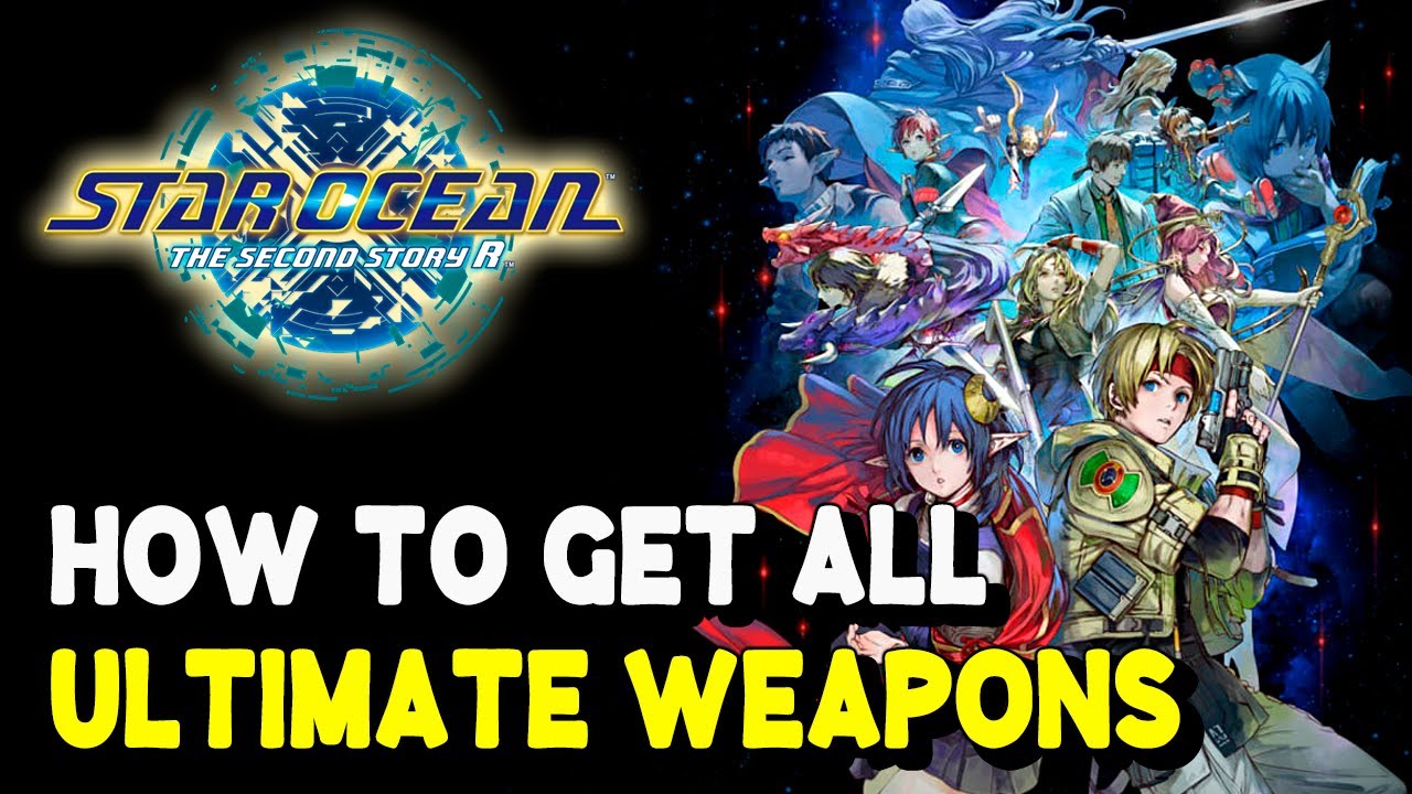 Star Ocean The Second Story R How to get ALL ULTIMATE WEAPONS (Best ...