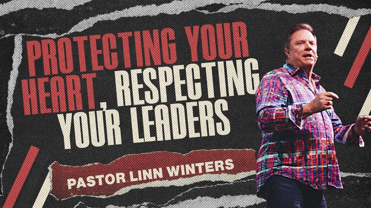 Protecting Your Heart, Respecting Your Leaders | Cornerstone Church ...