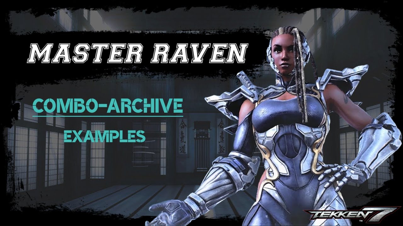Tekken 7 - Master Raven: Combo Archive Examples (NH launcher: WS+1 ...