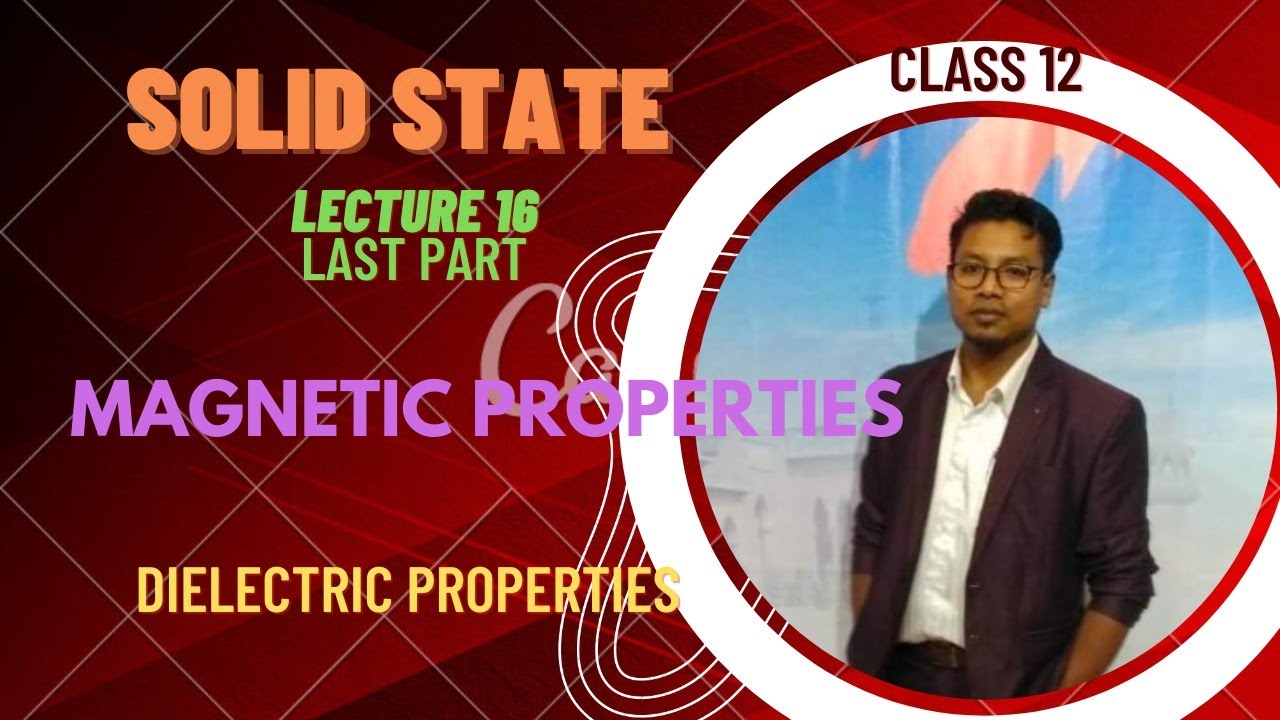 Solid State: Lecture 16 | Magnetic Properties | Dielectric Properties ...