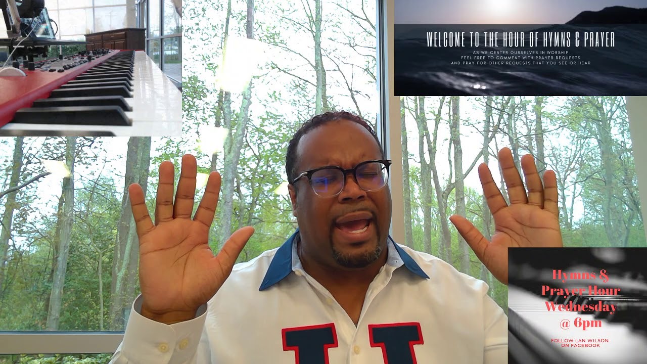 5.6.2020 Lan Wilson - Weekly Hour of Hymns and Prayers - YouTube