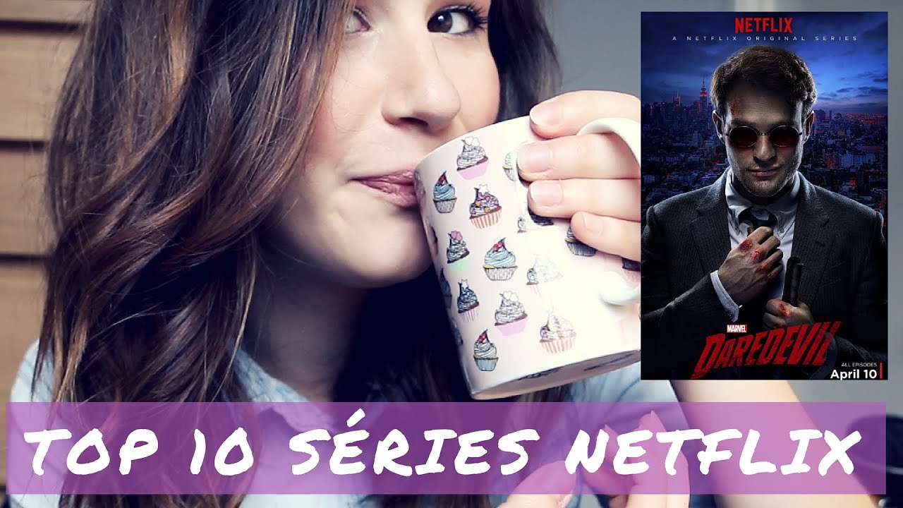 Les 10 meilleures séries sur NETFLIX - YouTube