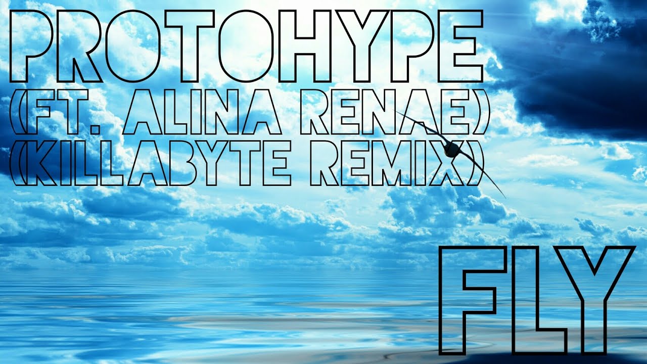 [Melodic Dubstep] Protohype ft. Alina Renae - Fly (Killabyte Remix ...