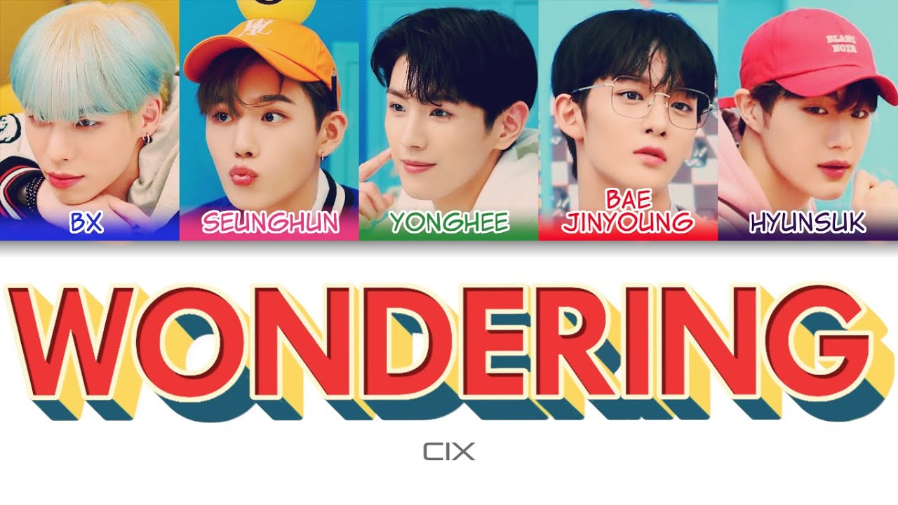 CIX (씨아이엑스) - Wondering Color Coded Lyrics (jpn/rom/eng) - YouTube