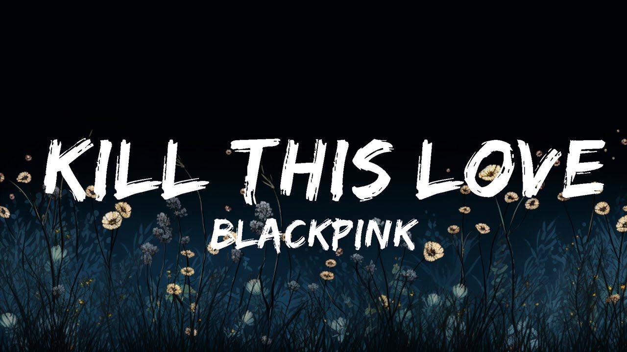 BLACKPINK - Kill This Love (Lyrics) | Best Vibing Music - YouTube