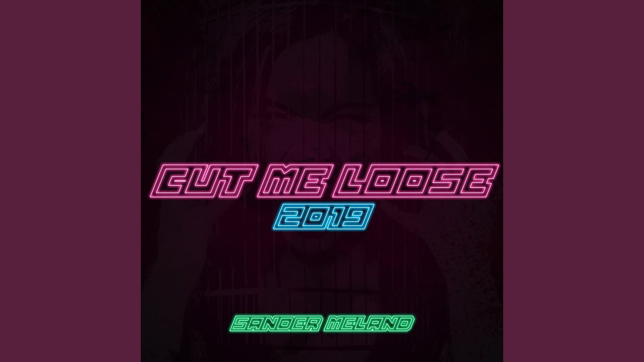 Cut Me Loose 2019 - YouTube