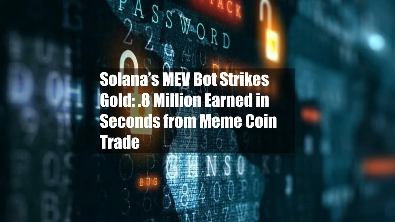 Solana’s MEV Bot Strikes Gold: $1.8 Million Earned in Seconds from ...