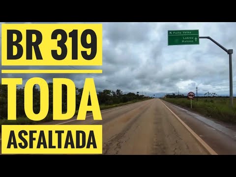 CONHEÇA O TRECHO BR 319 QUE ESTÁ ASFALTADA, SÃO MAIS DE 200 Km DE ...