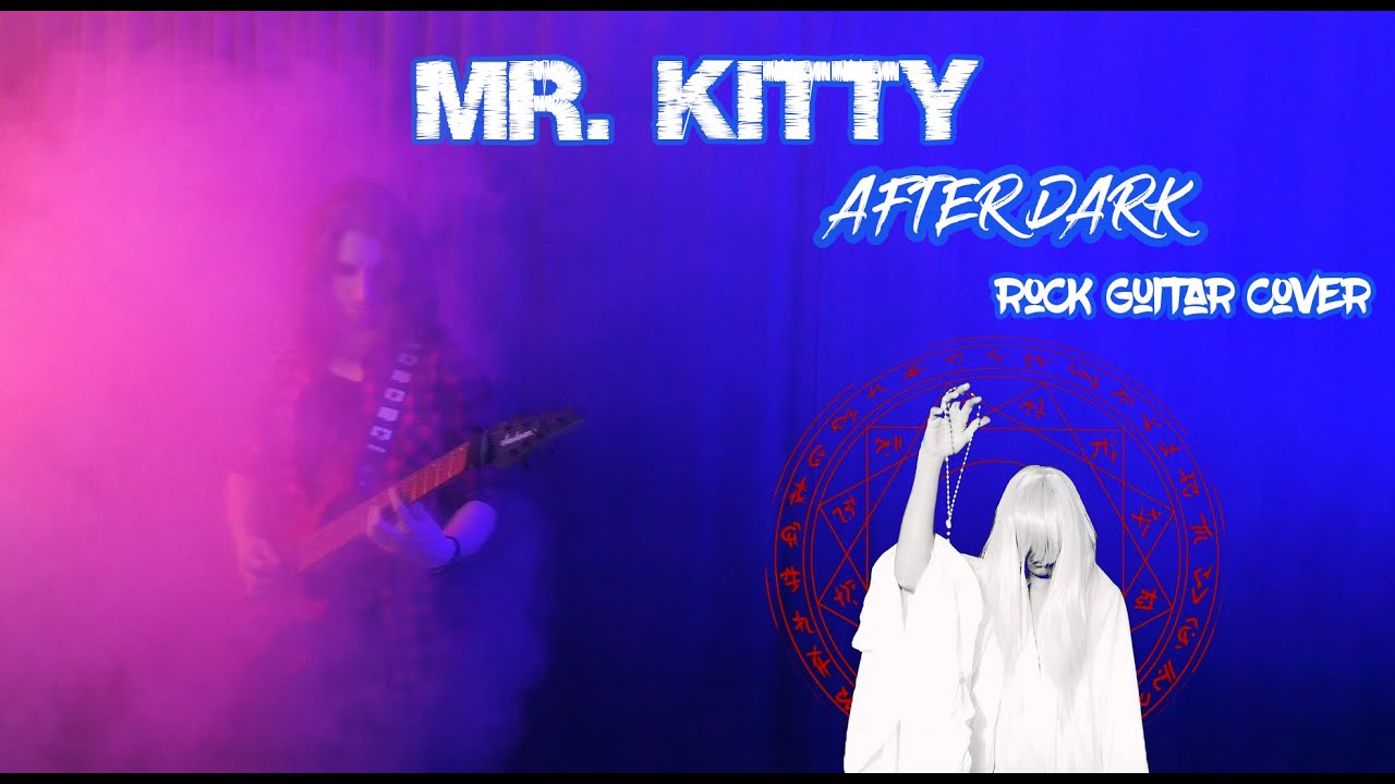 MR. KITTY - AFTER DARK (GUITAR COVER ROCK VERSION) - YouTube