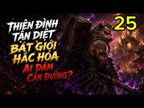TẬP 25 | HẮC THẦN THOẠI | TRƯ BÁT GIỚI HẮC HOÁ