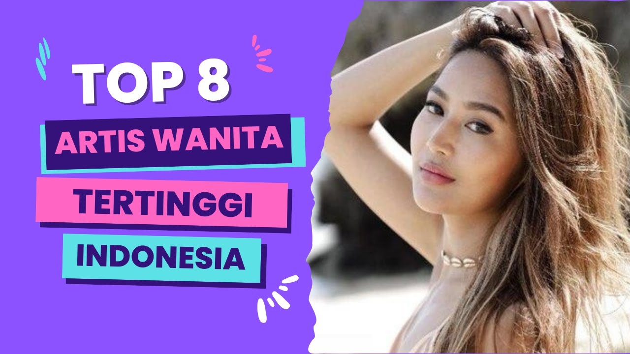 Top 8 Artis Wanita Indonesia Tertinggi 2023 - YouTube