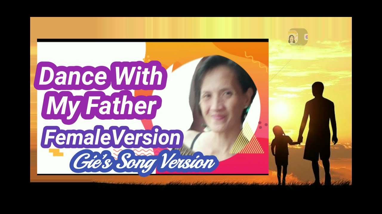 DANCE WITH MY FATHER#Female Version #Gie's Cover Song - YouTube