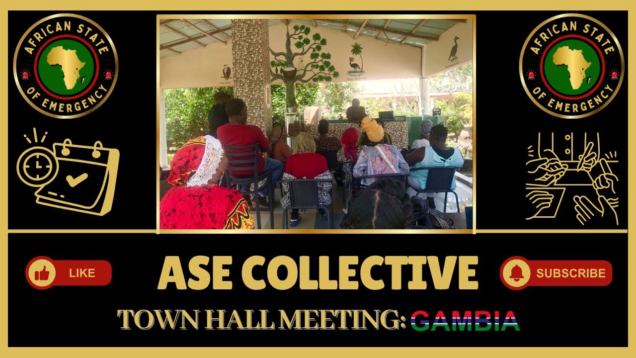 AFRICAN STATE OF EMERGENCY “ASE” Collective Town Hall Meeting: Gambia ...