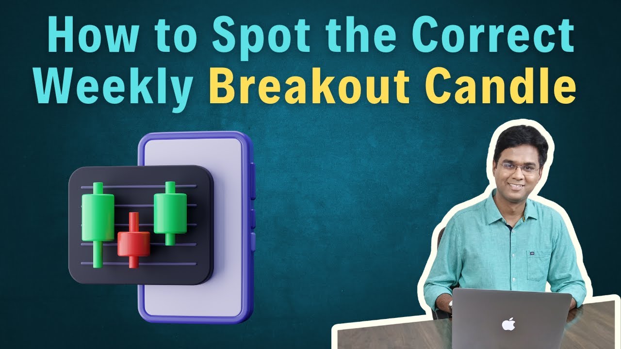 Part 40: For Positional Stock Traders (The True Weekly Breakout Candle ...